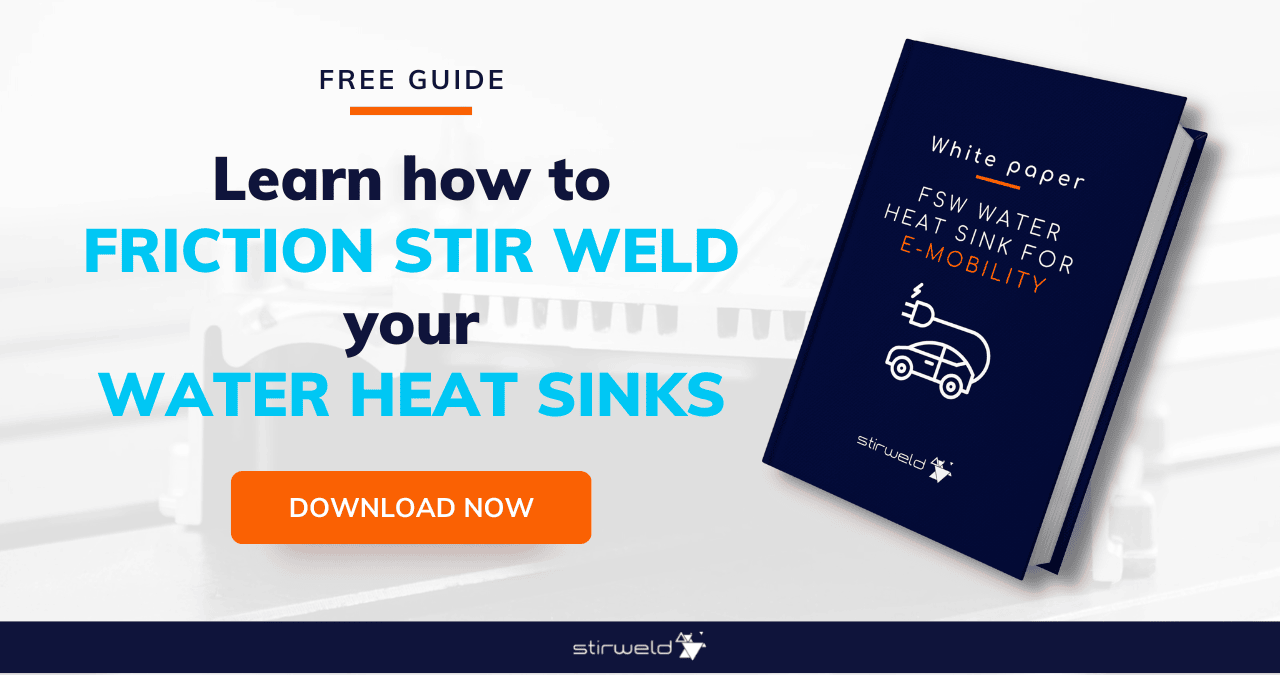 White paper: heat sinks for e-mobility welded by FSW | Stirweld